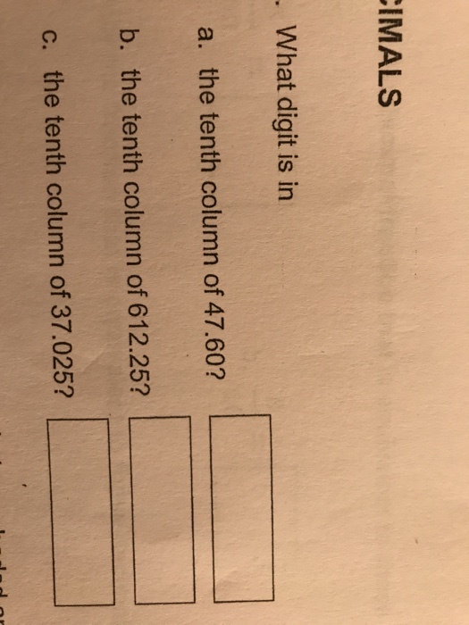 Solved IMALS What digit is in a. the tenth column of 47.60? | Chegg.com