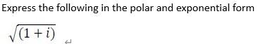 Solved Express the following in the polar and exponential | Chegg.com