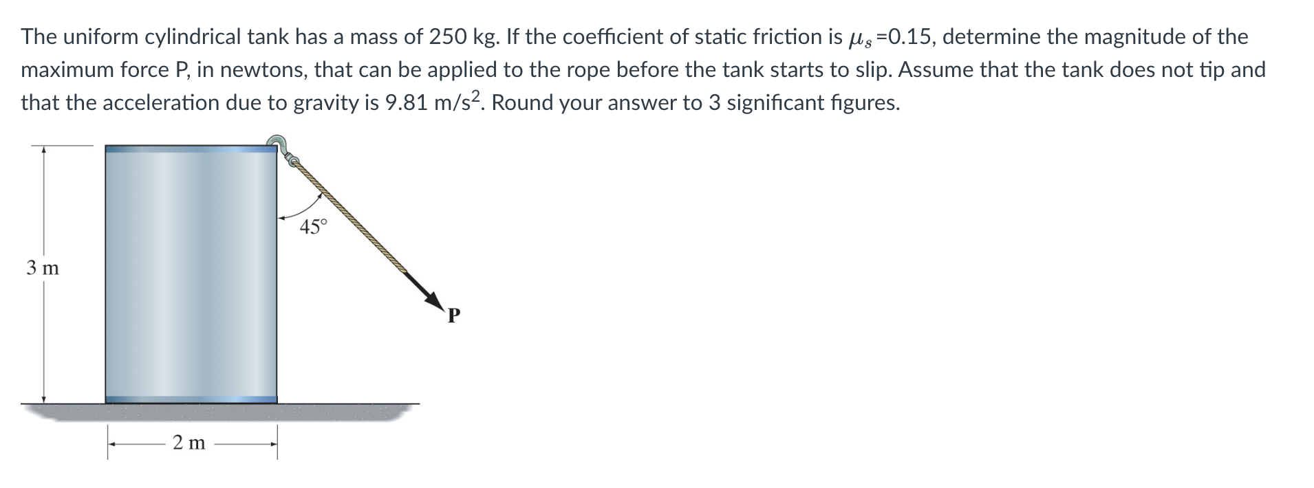 Solved The uniform cylindrical tank has a mass of 250 kg. If | Chegg.com