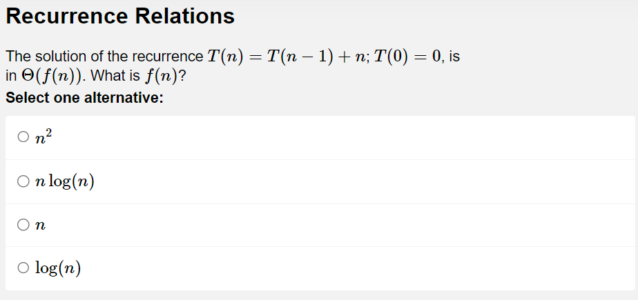 Solved The solution of the recurrence T(n)=T(n−1)+n;T(0)=0, | Chegg.com