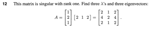 Solved This matrix is singular with rank one. Find three | Chegg.com