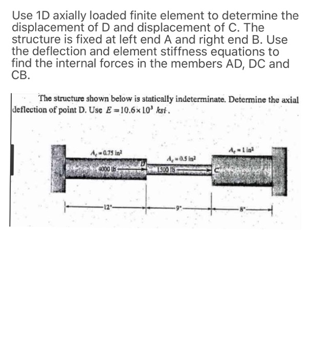 Solved Use 1D axially loaded finite element to determine the | Chegg.com
