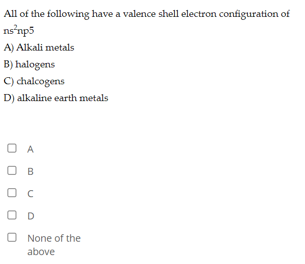 Solved All of the following have a valence shell electron | Chegg.com