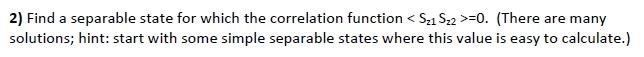 Solved 2) Find a separable state for which the correlation | Chegg.com