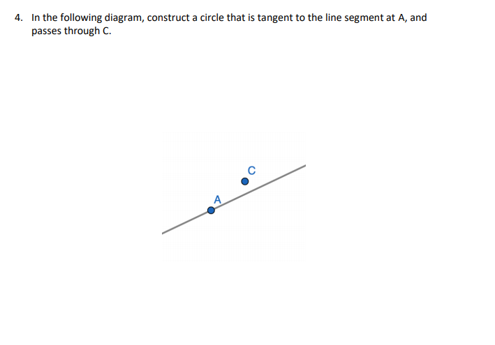 Solved 4. In the following diagram, construct a circle that | Chegg.com