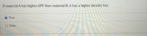 Solved If material A has higher APF than material B, it has | Chegg.com
