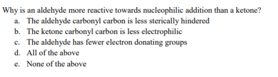 Solved Why is an aldehyde more reactive towards nucleophilic | Chegg.com