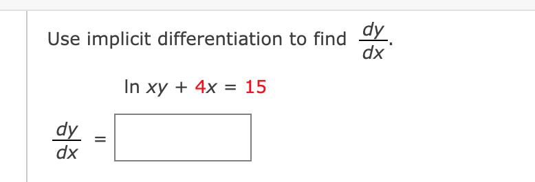 Solved Use implicit differentiation to find dy dx In xy + 4x | Chegg.com