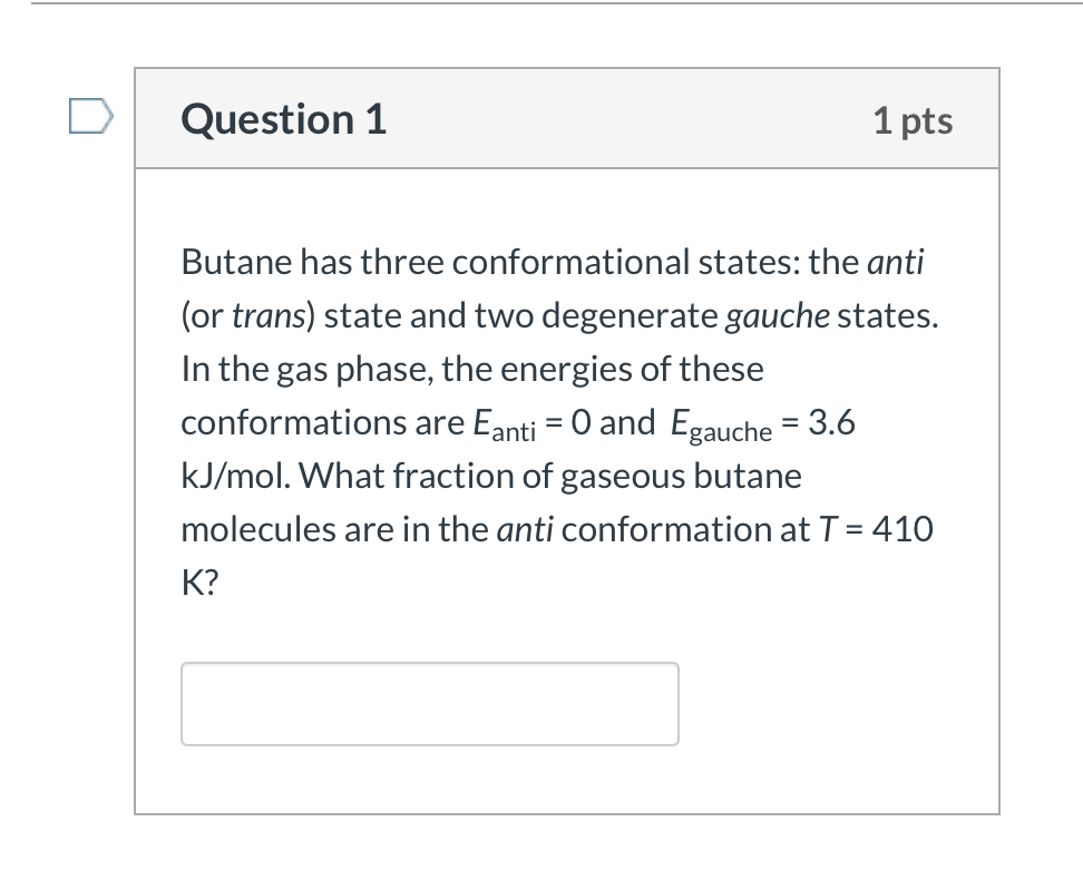 Solved Question 1 1 pts Butane has three conformational | Chegg.com