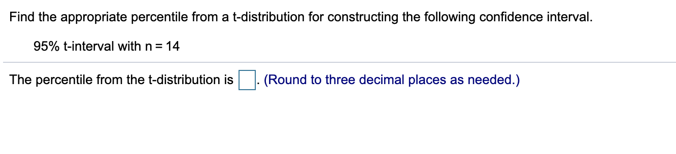 Solved Find the appropriate percentile from a t-distribution | Chegg.com