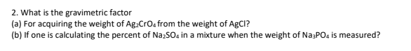 Solved 2. What is the gravimetric factor (a) For acquiring | Chegg.com