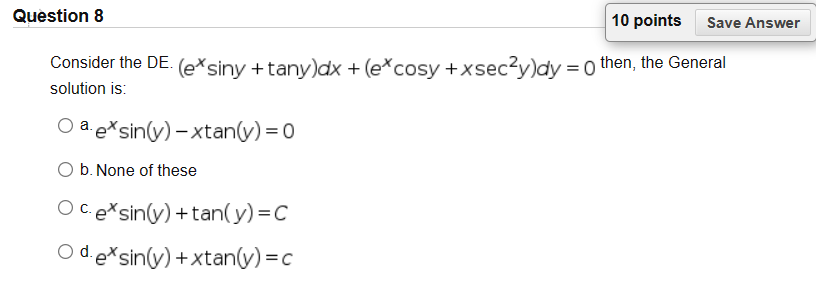 Solved Consider the DE. (exsiny+tany)dx+(excosy+xsec2y)dy=0 | Chegg.com