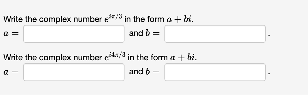 Solved Write the complex number eiπ/3 in the form a+bi. a= | Chegg.com
