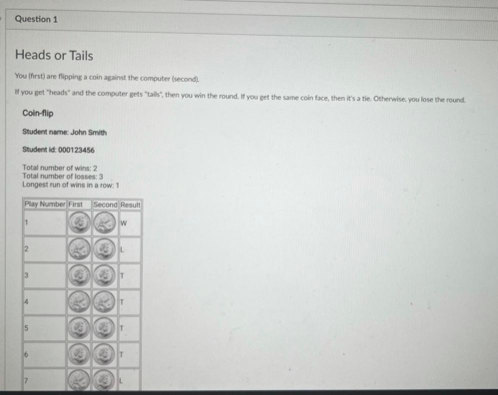 Solved Question 1 Heads or Tails You (first) are flipping a | Chegg.com