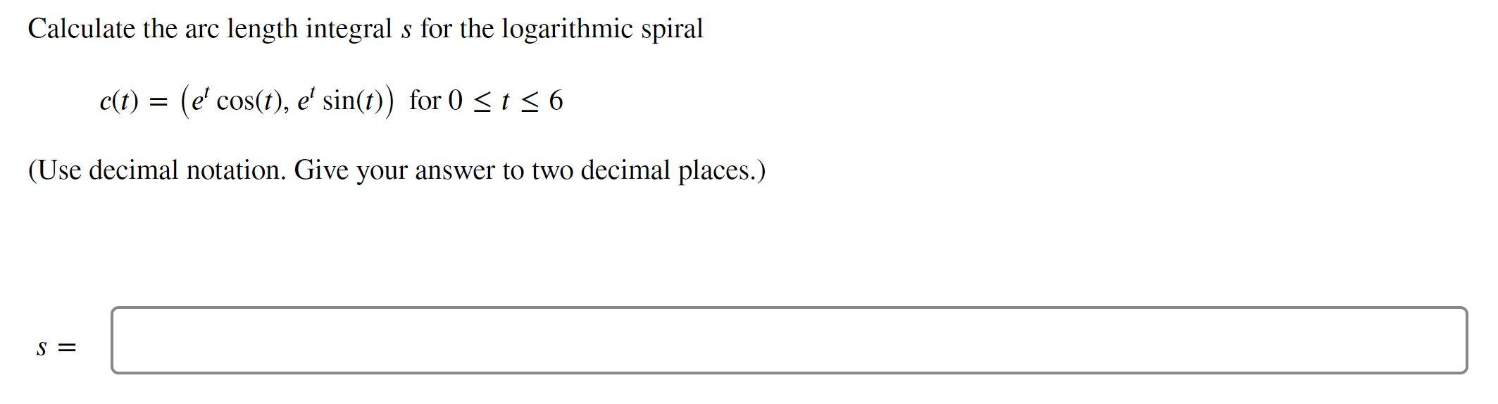 Solved Calculate the arc length integral s for the | Chegg.com