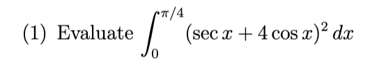 Solved ∫0π/4(secx+4cosx)2dx | Chegg.com