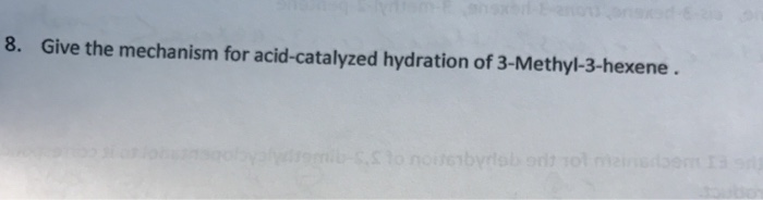 Solved 8. Give the mechanism for acid-catalyzed hydration of | Chegg.com