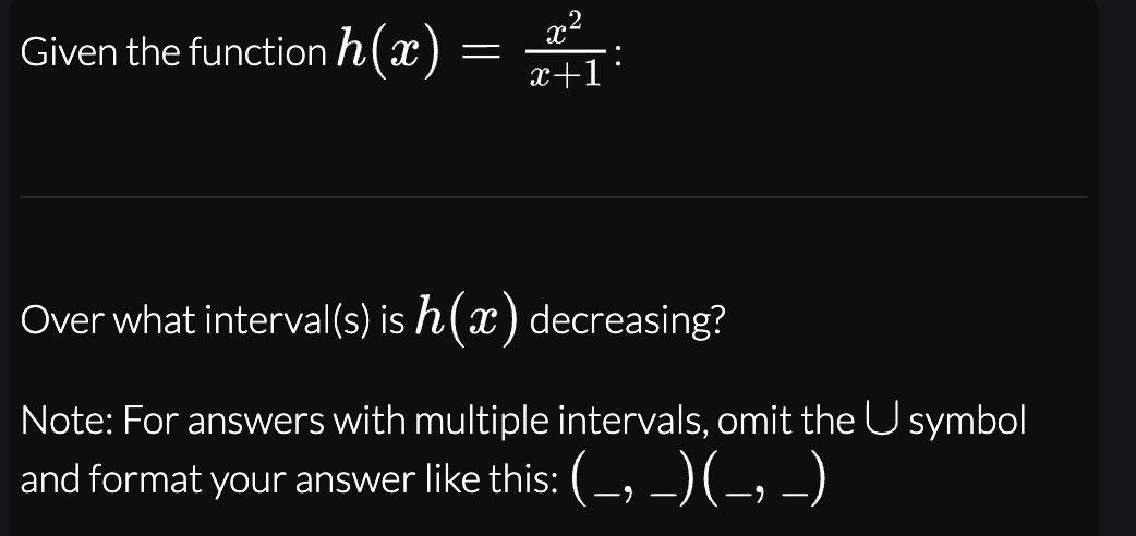 Solved Given the function h(x)=x2x+1 ﻿:Over what interval(s) | Chegg.com