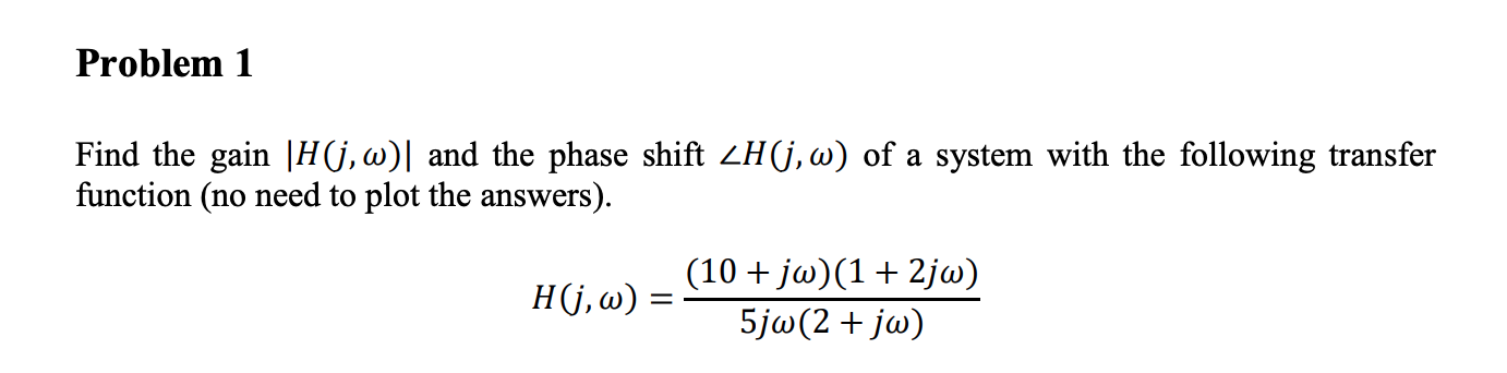 Solved Problem 1 Find the gain |H(j,w) and the phase shift | Chegg.com