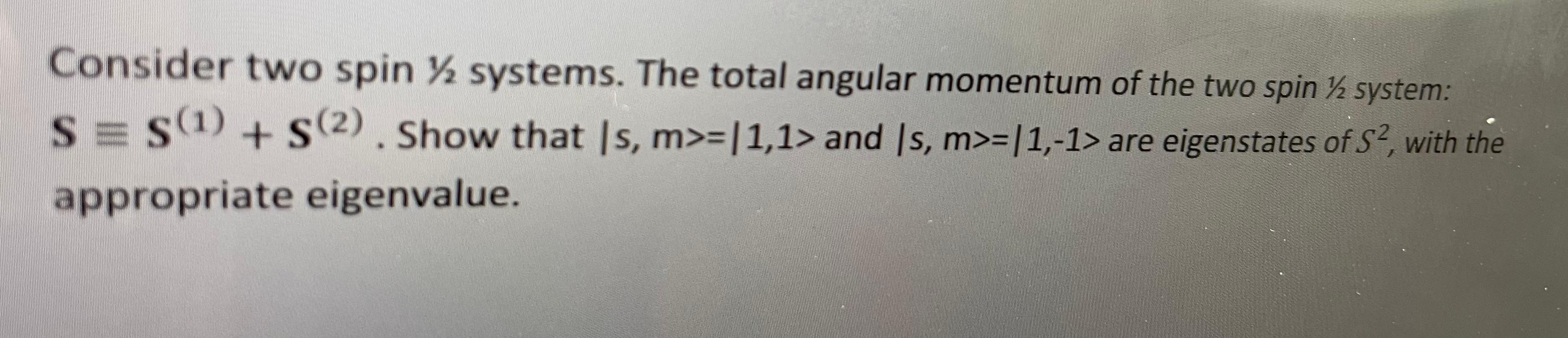 Solved Consider two spin / systems. The total angular | Chegg.com