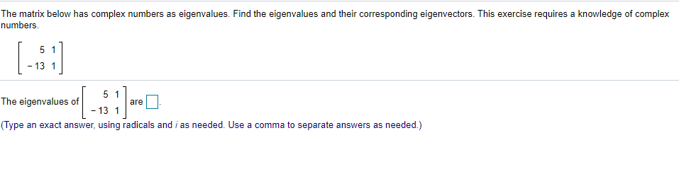 Solved The matrix below has complex numbers as eigenvalues. | Chegg.com