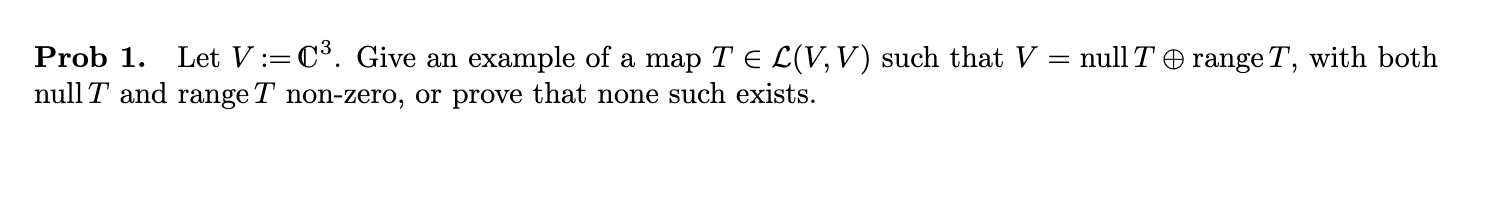 Solved Prob 1. Let V:=C3. Give an example of a map T∈L(V,V) | Chegg.com