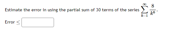 Solved Estimate the error in using the partial sum of 30 | Chegg.com