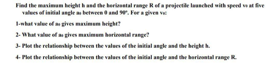 Solved Find the maximum height h and the horizontal range R | Chegg.com