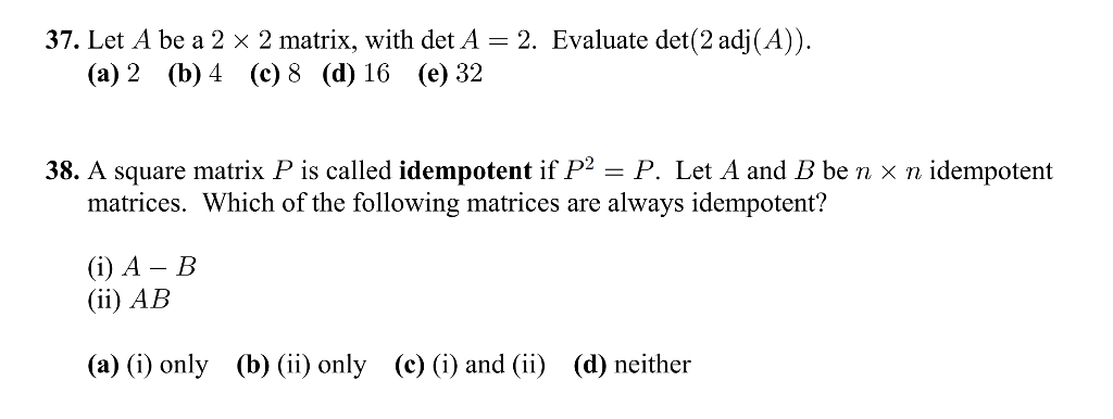 Solved 2 matrix, with det A-2. Evaluate det(2 adj (A)). 37. | Chegg.com