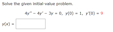 Solved Solve the given initial-value problem. 4y" – 4y' – 3y | Chegg.com