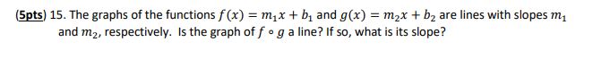 Solved (5pts) 15. The graphs of the functions f(x) = m x + | Chegg.com