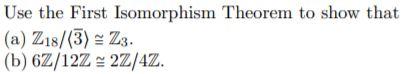 Solved Use the First Isomorphism Theorem to show that (a) | Chegg.com