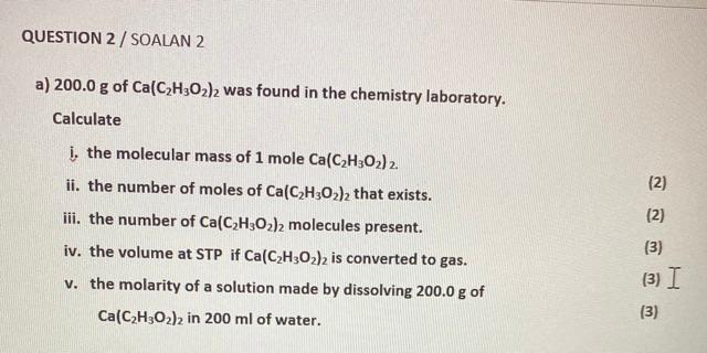 Solved QUESTION 2 / SOALAN 2 a) 200.0 g of Ca(C2H3O2)2 was | Chegg.com