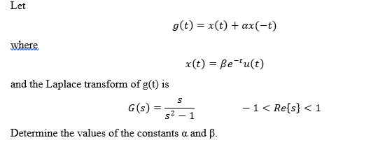 Solved Let g(t)=x(t)+αx(−t) where x(t)=βe−tu(t) and the | Chegg.com
