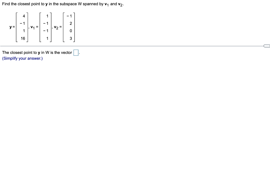 Solved Find the closest point to y in the subspace W spanned | Chegg.com