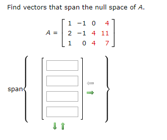 Solved Find vectors that span the null space of A 1 -1 0 4 1 | Chegg.com