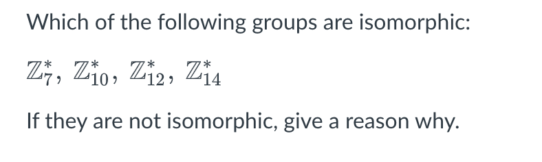 Solved Which of the following groups are isomorphic: | Chegg.com