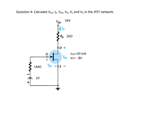 Solved Question 4: Calculate VGS, lo, VDS, Vo, Vs and VG in | Chegg.com