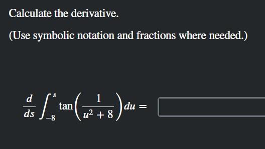 Solved Calculate the derivative. (Use symbolic notation and | Chegg.com