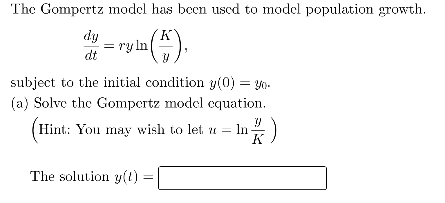 Solved The Gompertz model has been used to model population | Chegg.com