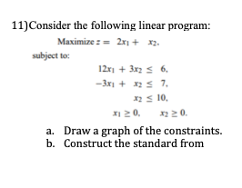 Solved 11)Consider the following linear program: Maximize : | Chegg.com