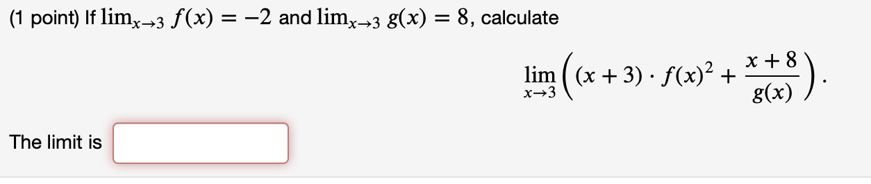 Solved (1 point) If limx→3 f(x) = –2 and limx→3 g(x) = 8, | Chegg.com