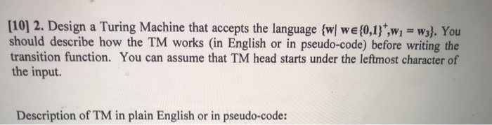 Solved [10] 2. Design a Turing Machine that accepts the | Chegg.com