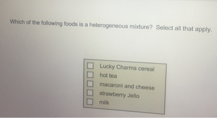 Solved Which of the following foods is a heterogeneous | Chegg.com