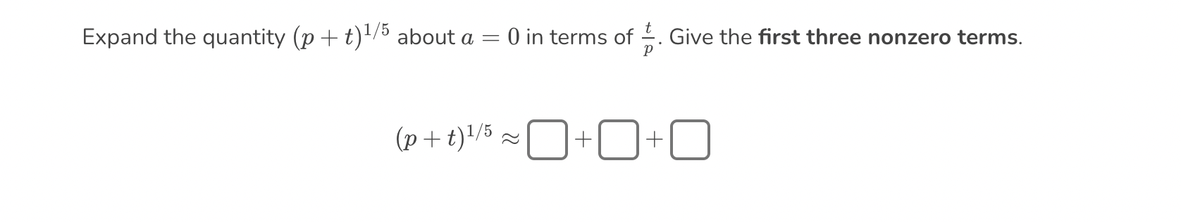 Solved Expand the quantity (p+t)1/5 about a=0 in terms of | Chegg.com