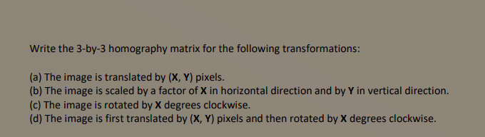 Solved Write the 3-by-3 homography matrix for the following | Chegg.com