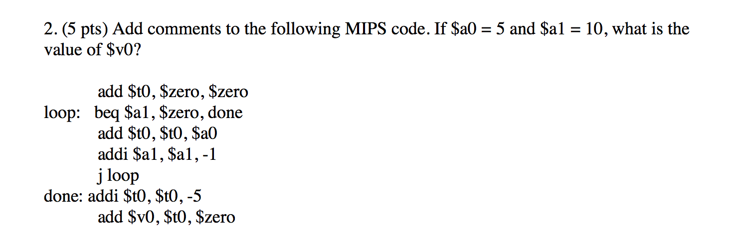 Solved 2. (5 pts) Add comments to the following MIPS code. | Chegg.com