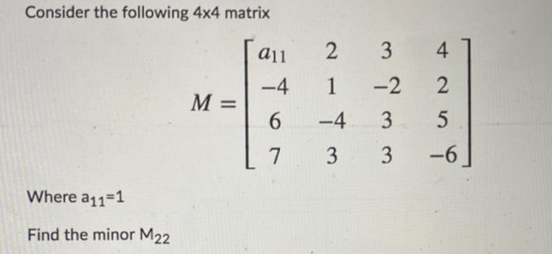 Solved Consider the following 4x4 matrix 011 -4 2 3 4 1 -2 2 | Chegg.com