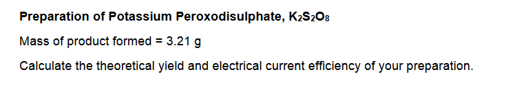 Solved Preparation of Potassium Peroxodisulphate, K2S208 | Chegg.com