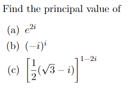 Solved Find the principal value of (a) ei (b) (-i) 1-2i ( | Chegg.com
